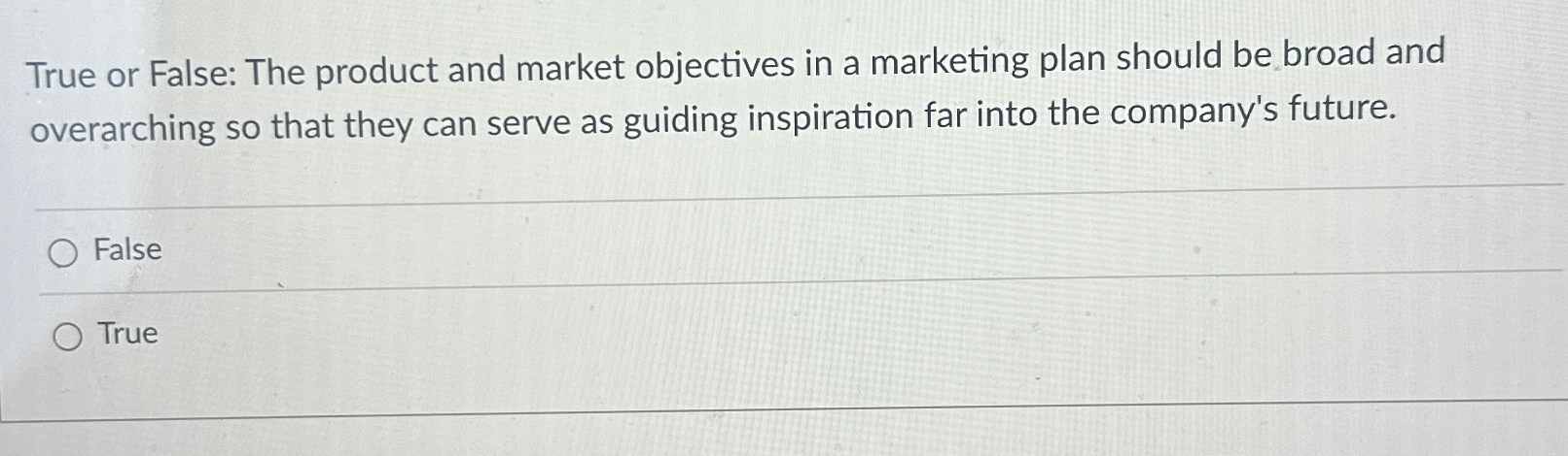 Solved True or False: The product and market objectives in a | Chegg.com