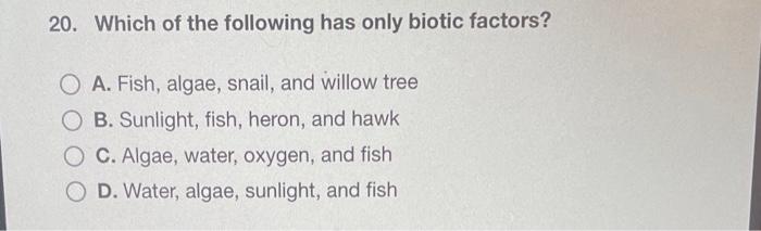 Solved 20. Which of the following has only biotic factors? | Chegg.com