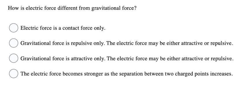 Solved How is electric force different from gravitational | Chegg.com