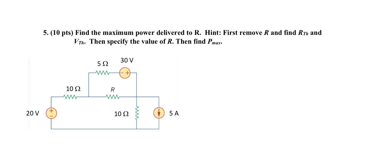 Solved (10 pts) Find the maximum power delivered to R. Hint: | Chegg.com