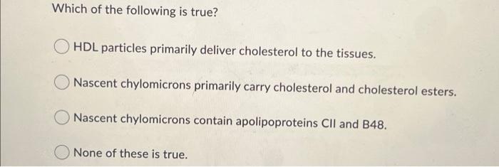 Solved Which of the following is true? HDL particles | Chegg.com