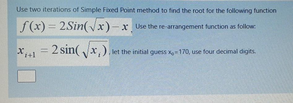 Solved Use two iterations of Simple Fixed Point method to | Chegg.com