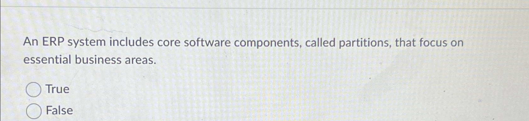 Solved An ERP system includes core software components, | Chegg.com
