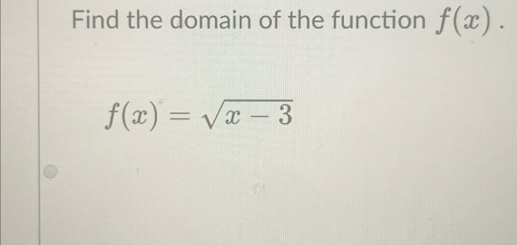 Solved Find the domain of the function f(x).f(x)=x-32 | Chegg.com