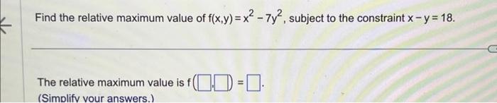 Solved Find The Relative Maximum Value Of F X Y X2−7y2