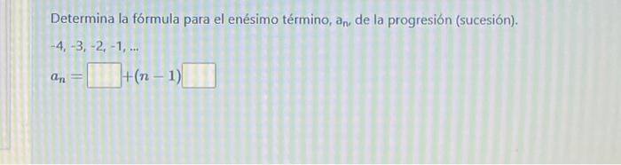 Solved Determina la fórmula para el enésimo término, an, de | Chegg.com