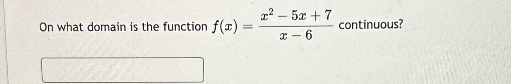 Solved On what domain is the function f(x)=x2-5x+7x-6 | Chegg.com