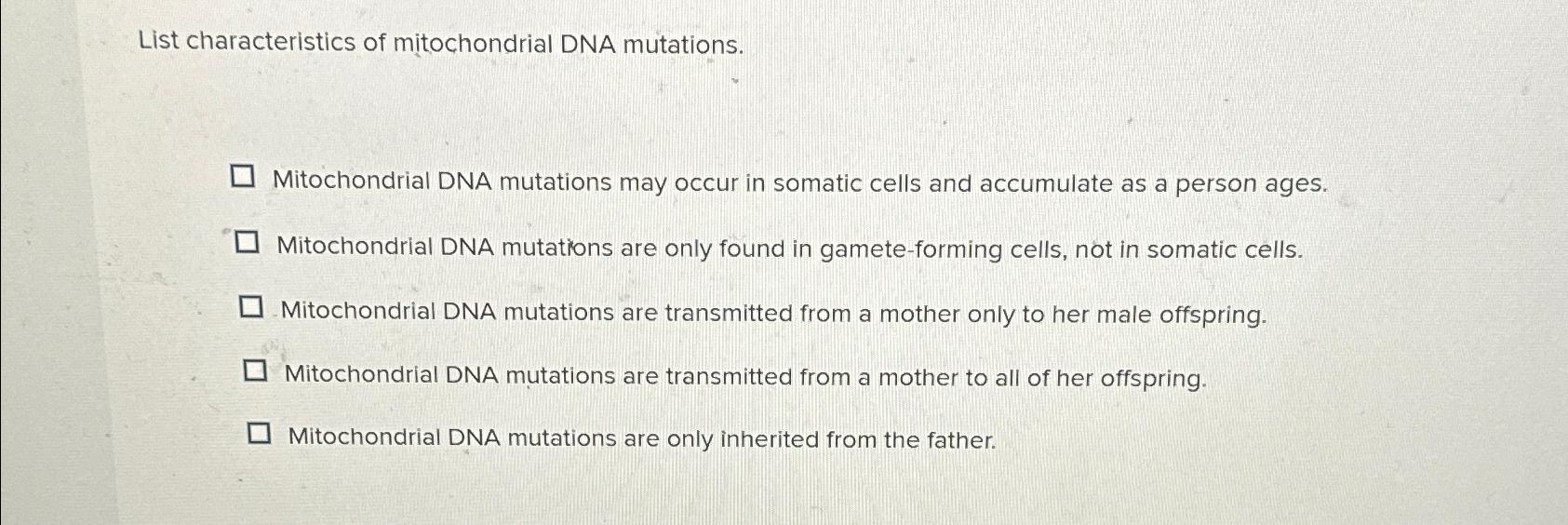 Solved List characteristics of mitochondrial DNA | Chegg.com