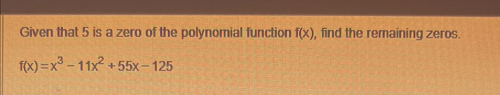 Solved Given that 5 ﻿is a zero of the polynomial function | Chegg.com