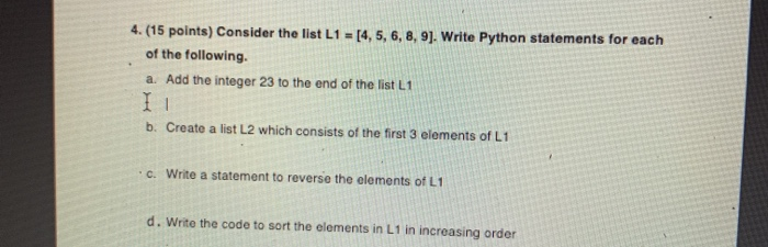 Solved 4. (15 points) Consider the list L1 = [4, 5, 6, 8, | Chegg.com