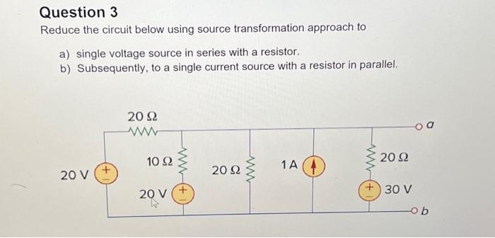 Solved Question 3 Reduce the circuit below using source | Chegg.com