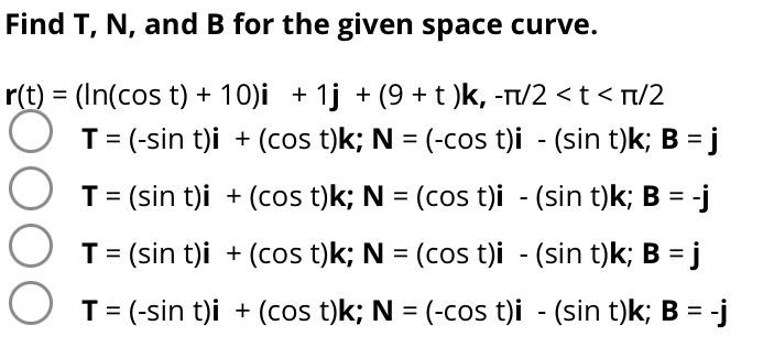 Solved Find T,N, and B for the given space curve. | Chegg.com