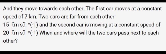 Solved And they move towards each other. The first car moves | Chegg.com