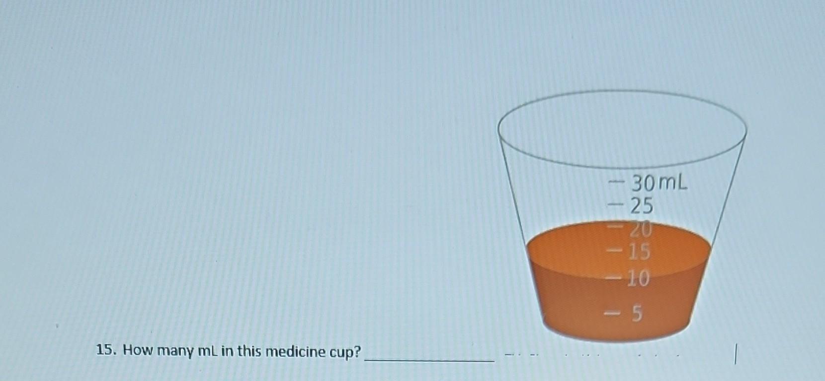 Solved 15. How many mL in this medicine cup? | Chegg.com