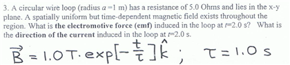 Solved A circular wire loop (radius a = 1 m) has a | Chegg.com