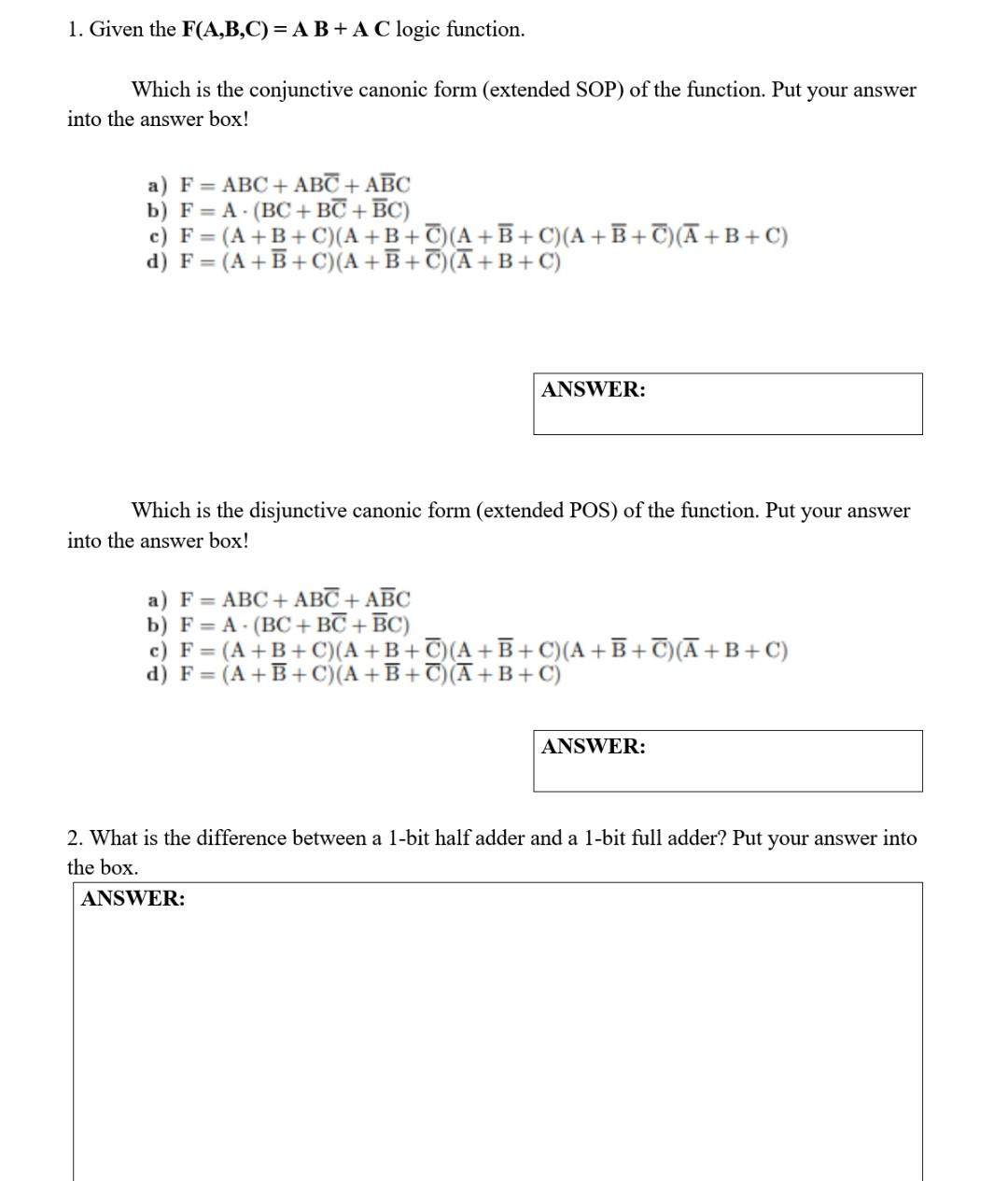 Solved 1. Given the F(A,B,C)=AB+AC logic function. Which is | Chegg.com