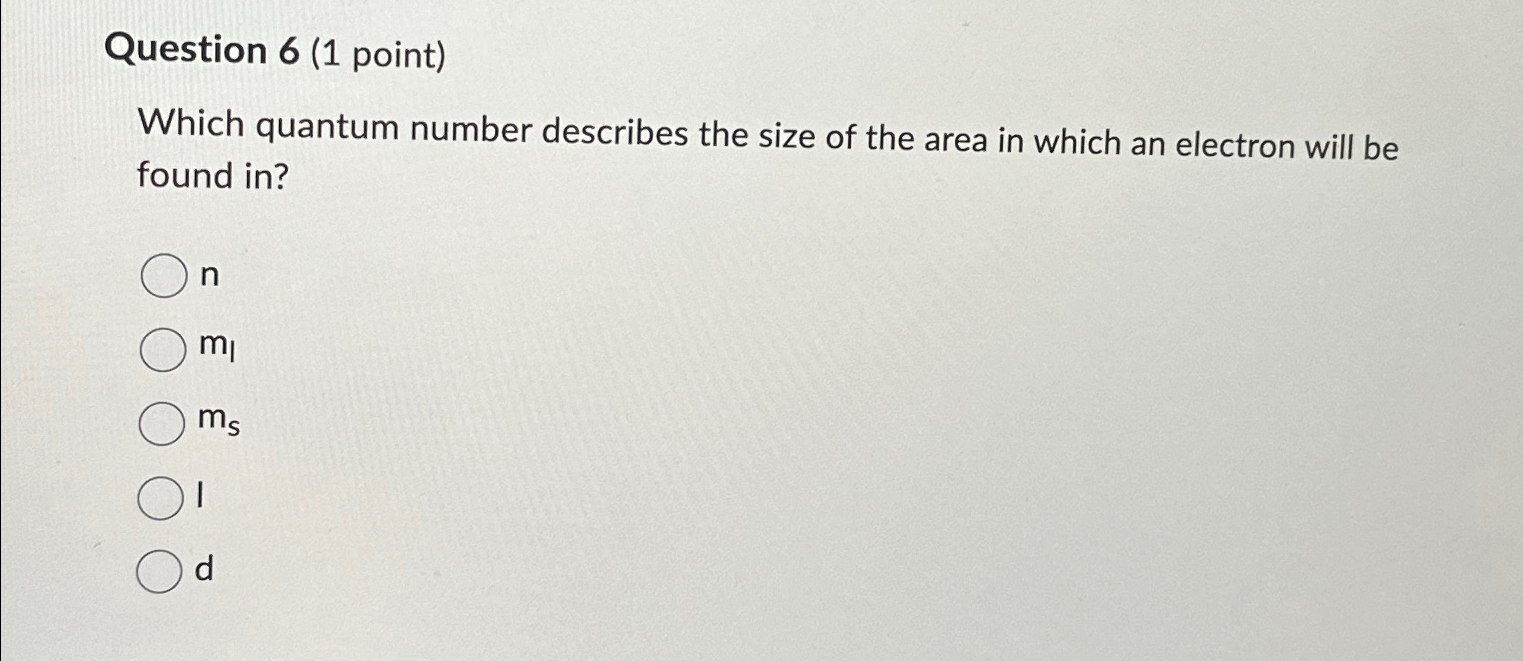 Solved Question 6 (1 ﻿point)Which quantum number describes | Chegg.com