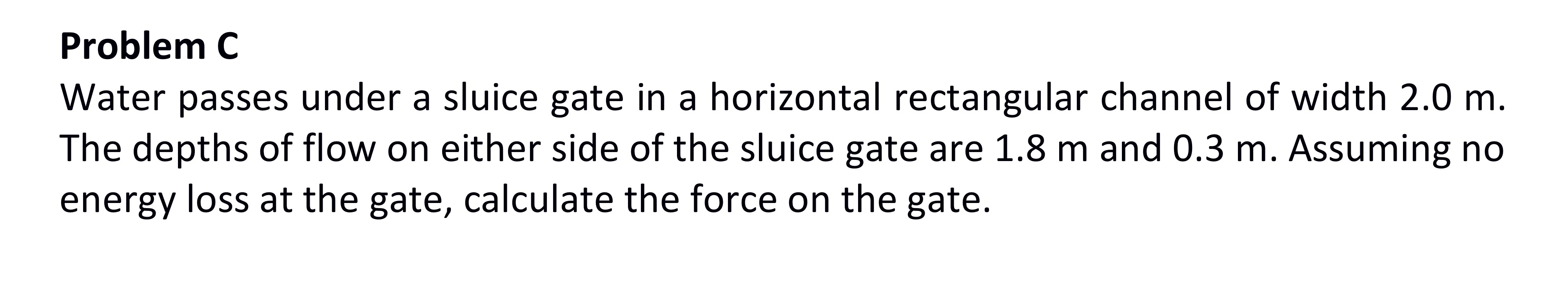 Solved Problem CWater passes under a sluice gate in a | Chegg.com