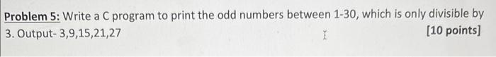 Solved Problem 5: Write a C program to print the odd numbers | Chegg.com