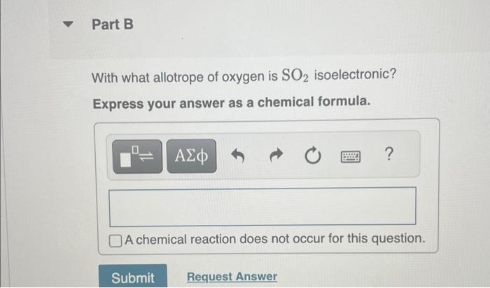 With what allotrope of oxygen is SO2 isoelectronic? | Chegg.com