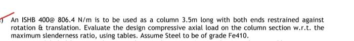 Solved An ISHB 400@ 806.4 N/m is to be used as a column 3.5m | Chegg.com