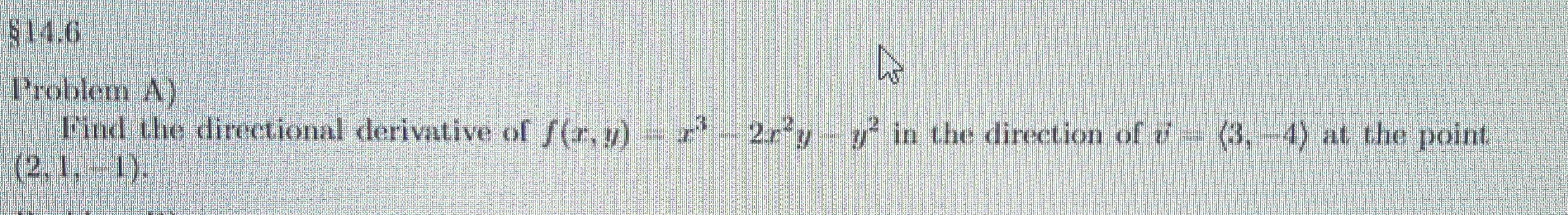 Solved $14.6Problem A)Find the directional derivative of | Chegg.com