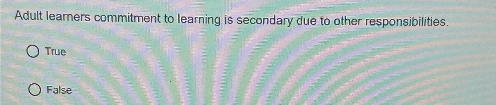 Solved Adult learners commitment to learning is secondary | Chegg.com