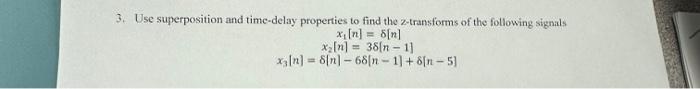 Solved 3. Use superposition and time-delay properties to | Chegg.com