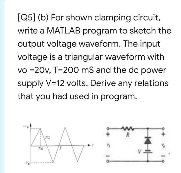 Solved [Q5] (b) For shown clamping circuit, write a MATLAB | Chegg.com