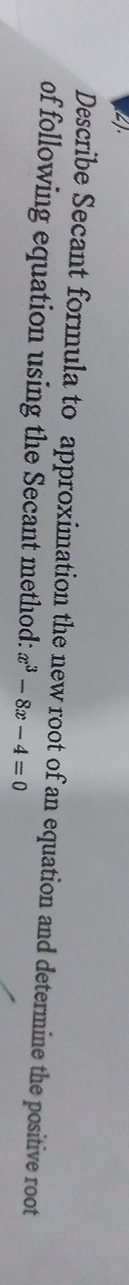 Solved Describe Secant formula to approximation the new root | Chegg.com