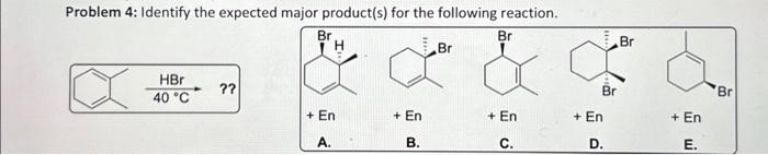 Solved Problem 4 Identify The Expected Major Product S For
