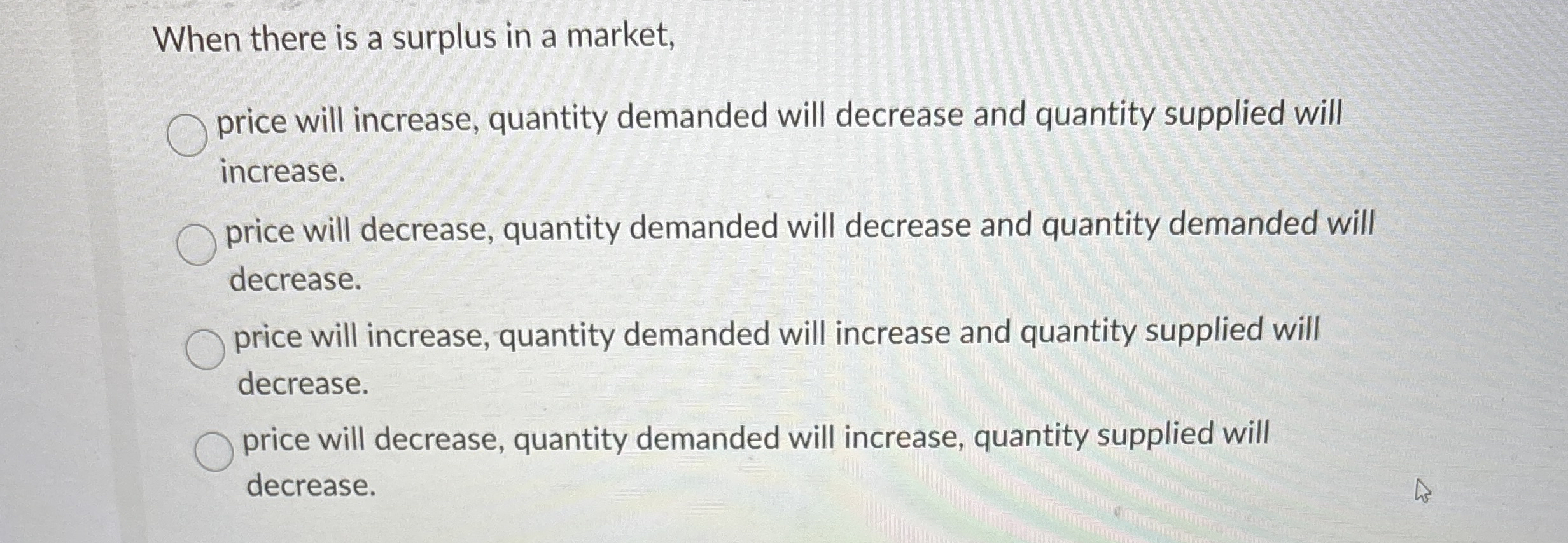 Solved When there is a surplus in a market,price will | Chegg.com