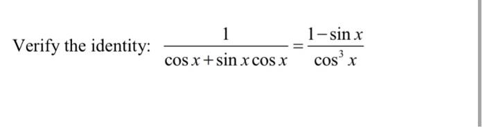 Solved Verify the identity: 1 cos x +sin x cos x 1-sin x | Chegg.com