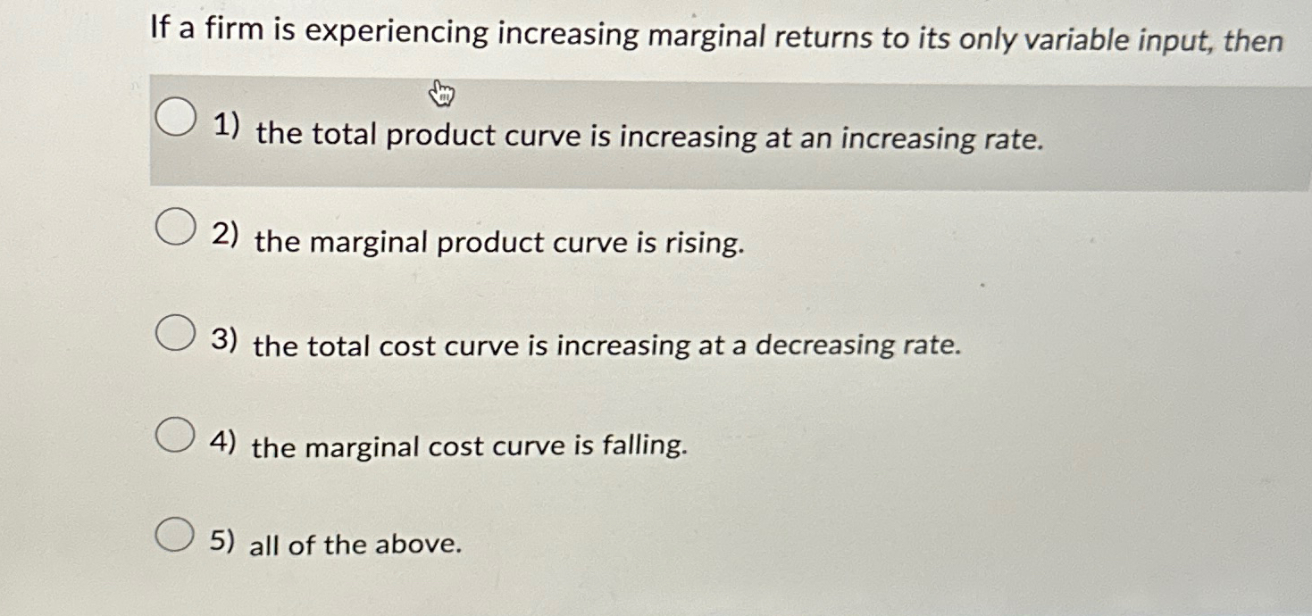 Solved If a firm is experiencing increasing marginal returns | Chegg.com