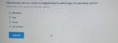 Discretionary Access control is implemented in which | Chegg.com