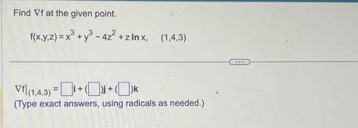 Solved Find Vf at the given point. f(x,y,z) = x³ + y³ − 4z² | Chegg.com