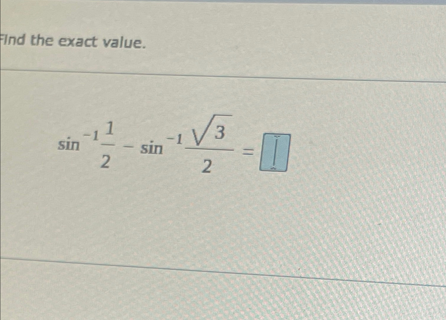 Solved Find the exact value.sin-112-sin-1322= | Chegg.com