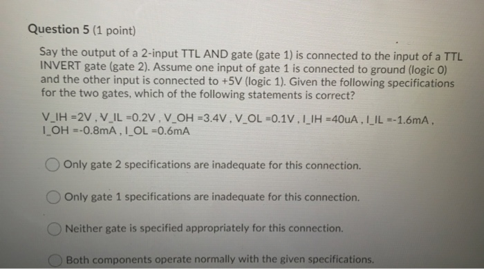 Question 5 (1 point) Say the output of a 2-input TTL | Chegg.com