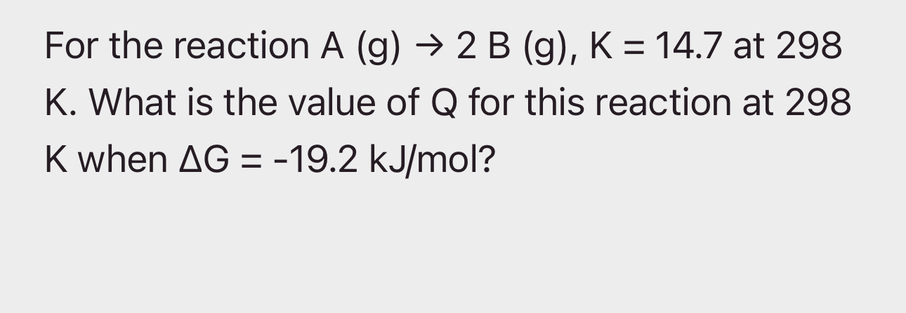 High Quality SOLUTION For the reaction A(g)→2B(g),K=14.7 ﻿at 298 ﻿K . ﻿What | Chegg.com