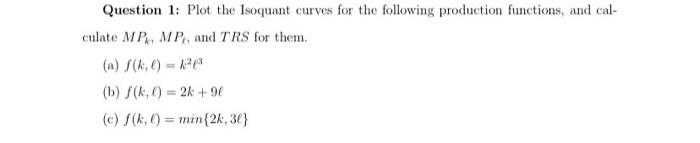 Solved Question 1: Plot the Isoquant curves for the | Chegg.com