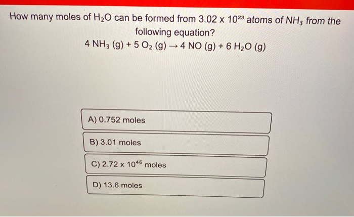 Solved How many moles of H2O can be formed from 3.02 x 1023 | Chegg.com
