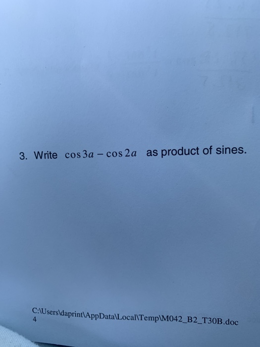 Solved 3. Write cos 3a - cos 2a as product of sines. cu | Chegg.com