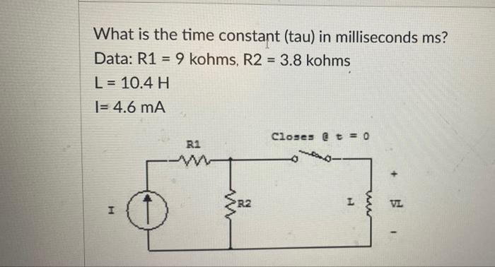 Solved What is the time constant (tau) in milliseconds ms? | Chegg.com