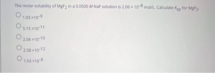 Solved The molar solubility of MgF2 in a 0.0500MNaF solution | Chegg.com