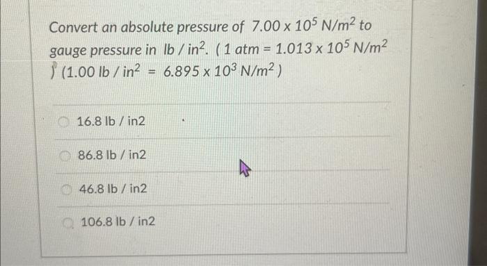 Solved Convert an absolute pressure of 7.00×105 N/m2 to | Chegg.com
