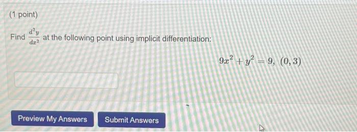 Solved Find dx2d2y at the following point using implicit | Chegg.com