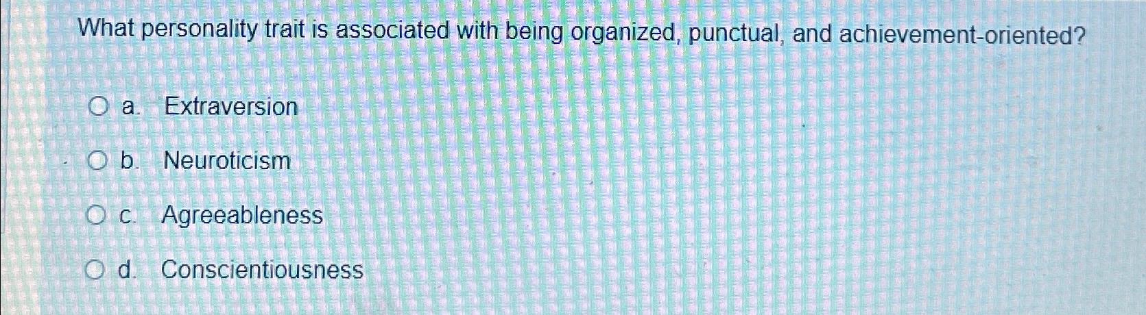Solved What personality trait is associated with being | Chegg.com
