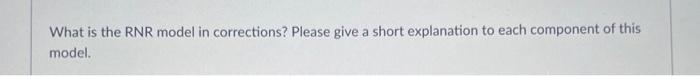 What is the RNR model in corrections? Please give a | Chegg.com