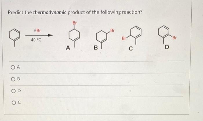 Solved Predict the thermodynamic product of the following | Chegg.com