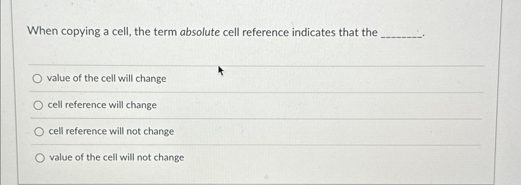 Solved When copying a cell, the term absolute cell reference | Chegg.com